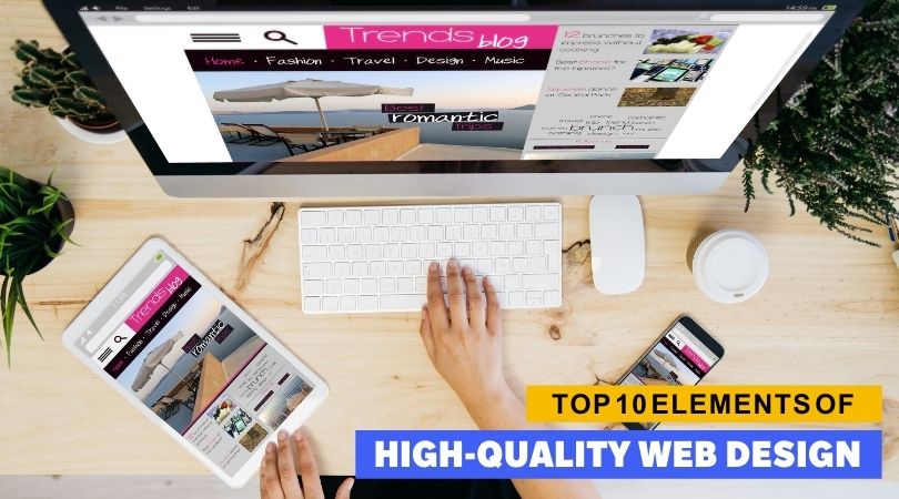 Top 10 Elements Of High-Quality Web Design